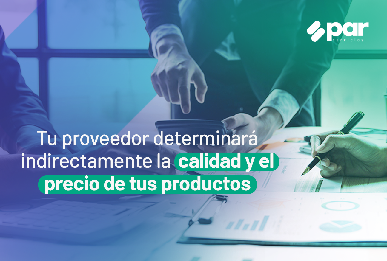 Tu proveedor determinará indirectamente la calidad y el precio de tus ...