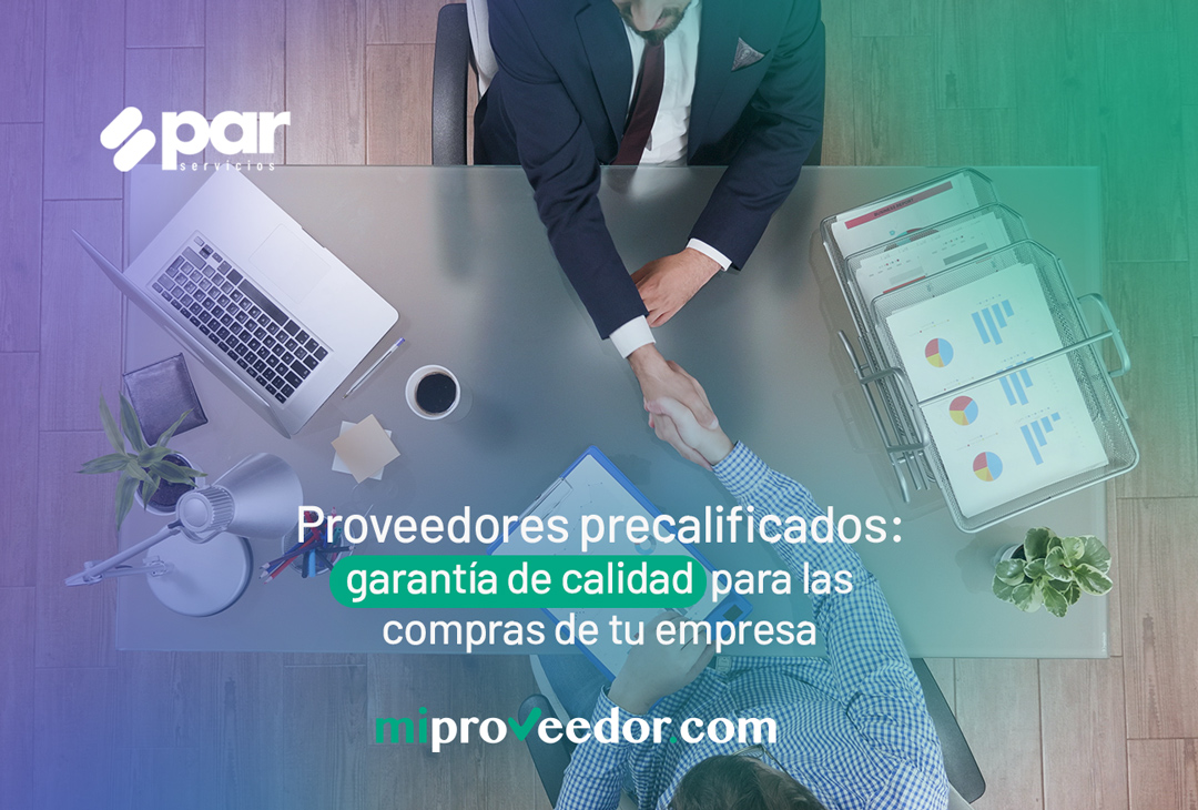 Proveedores precalificados: garantía de calidad para las compras de tu empresa